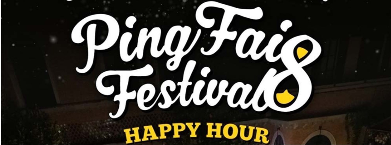 Ping Fai Festival 8 : Happy Hour | Zipevent - Inspiration Everywhere