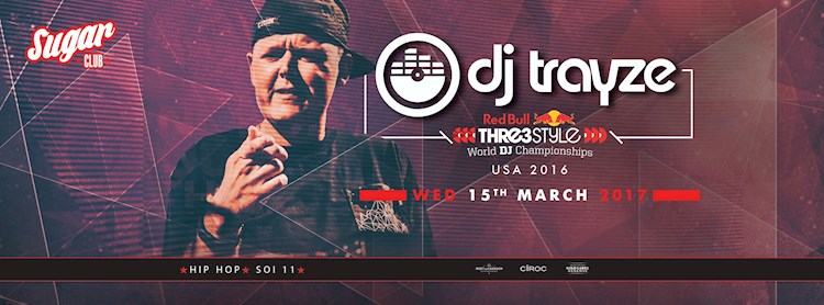 DJ Trayze / USA RedBull 3Style Champion 2016 - Wed 15th March ...