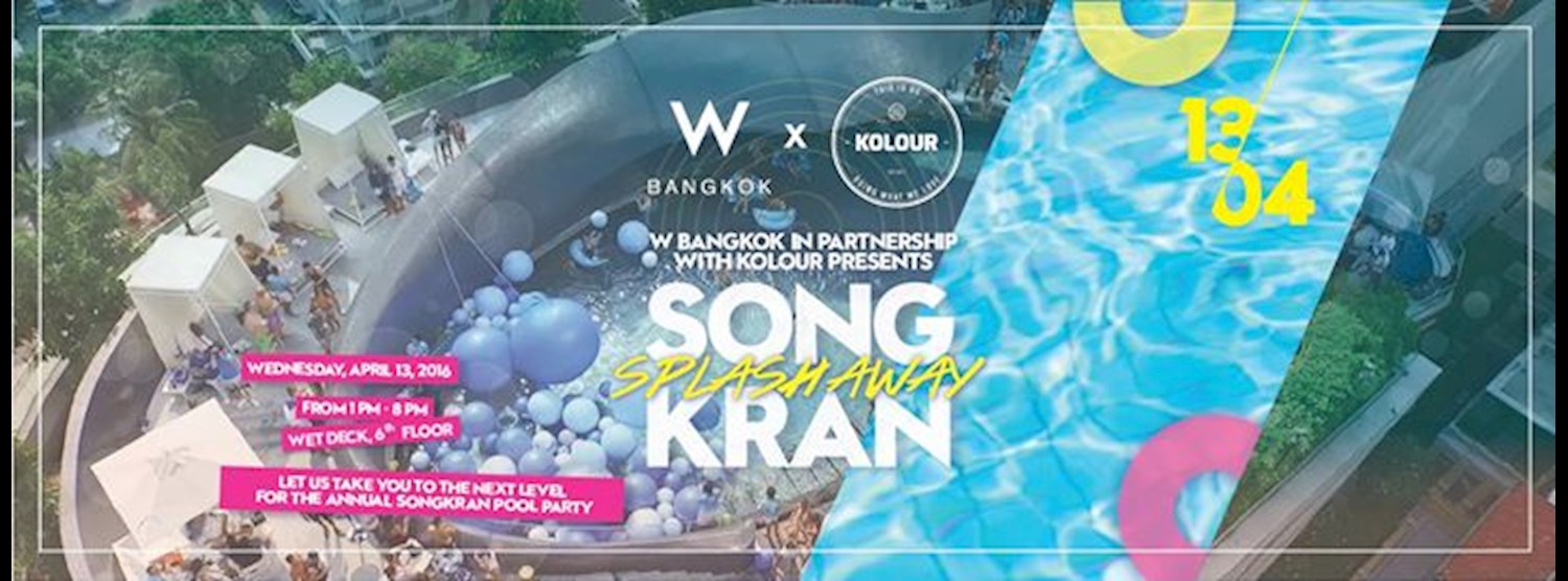 W Bangkok Presents 'SONGKRAN SPLASH AWAY' Pool Party 2016! | Zipevent ...