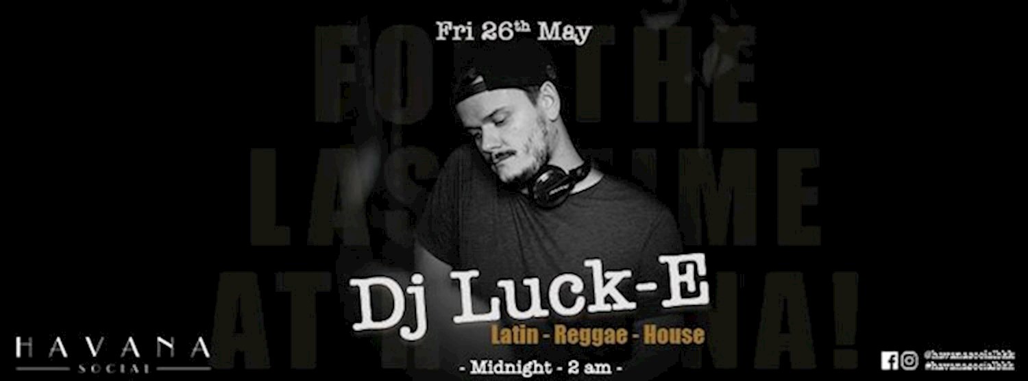 One more time - DJ Luck-E at Havana | Zipevent - Inspiration Everywhere