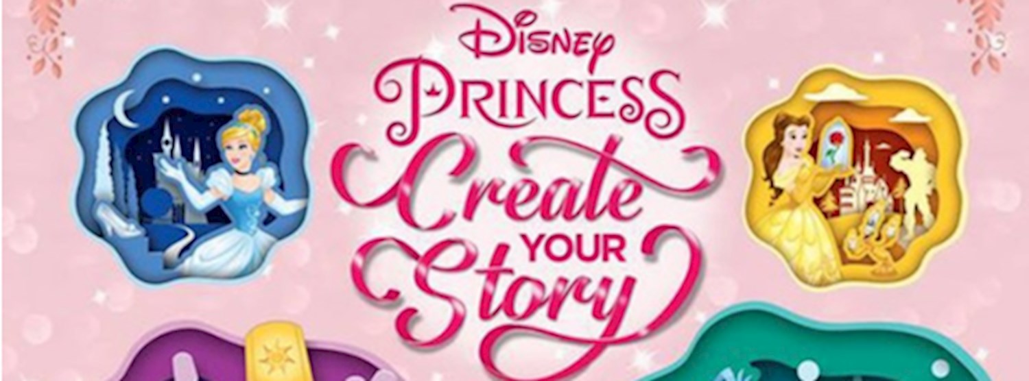 Disney Princess Create Your Story | Zipevent - Inspiration Everywhere