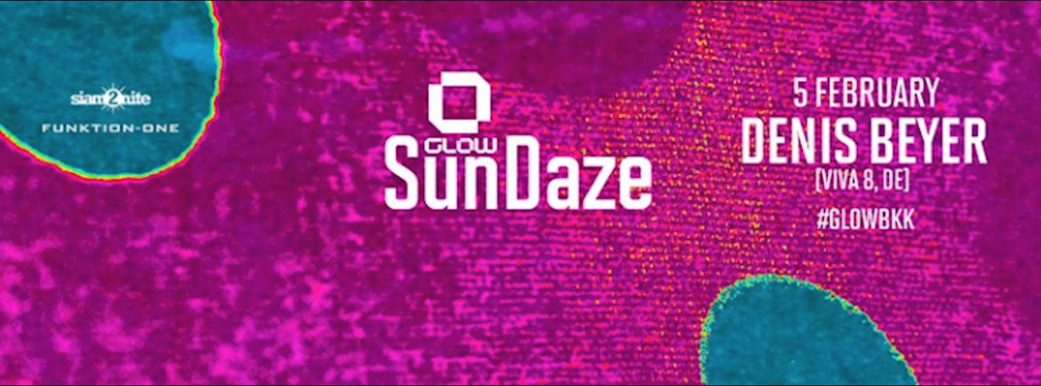 GLOW SunDaze w/ Denis Beyer All Night Long | Zipevent - Inspiration ...