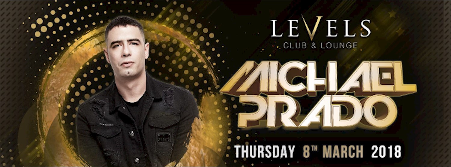 Michael Prado at Levels | Zipevent - Inspiration Everywhere