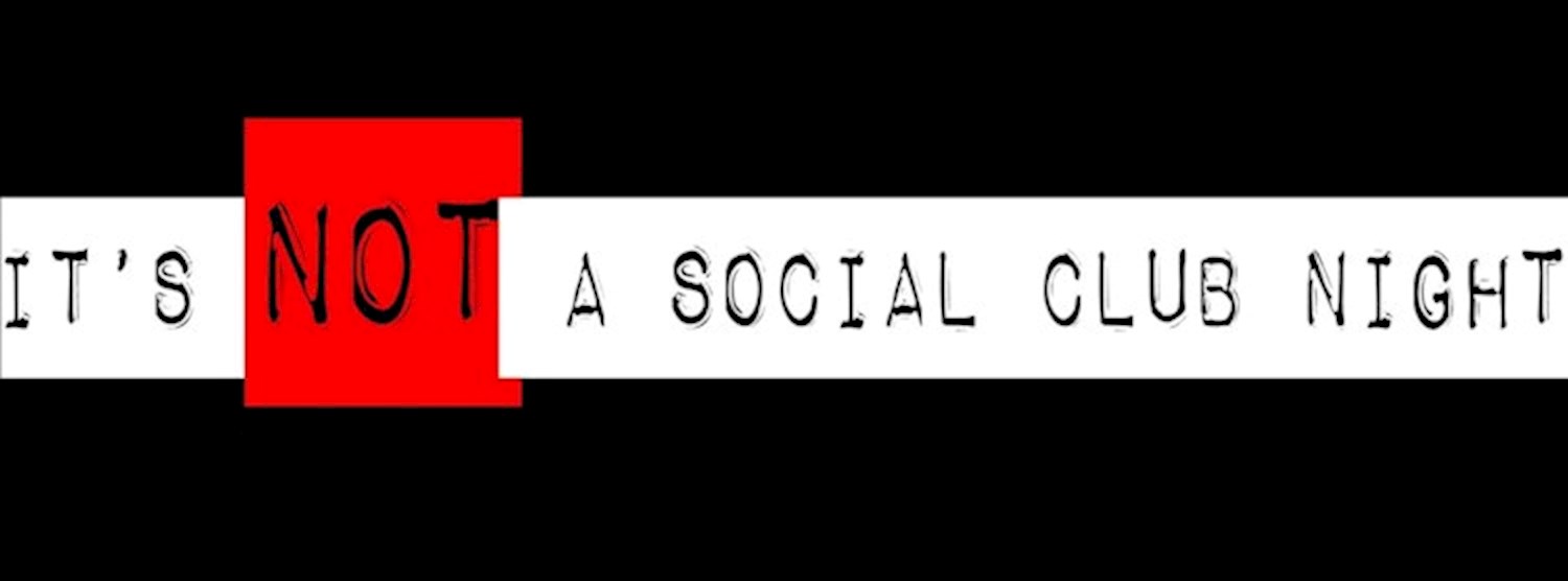 It's NOT a social club night | Zipevent - Inspiration Everywhere