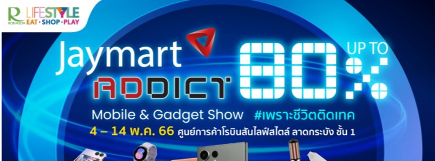 Jaymart ADDICT Mobile & Gadget | Zipevent - Inspiration Everywhere