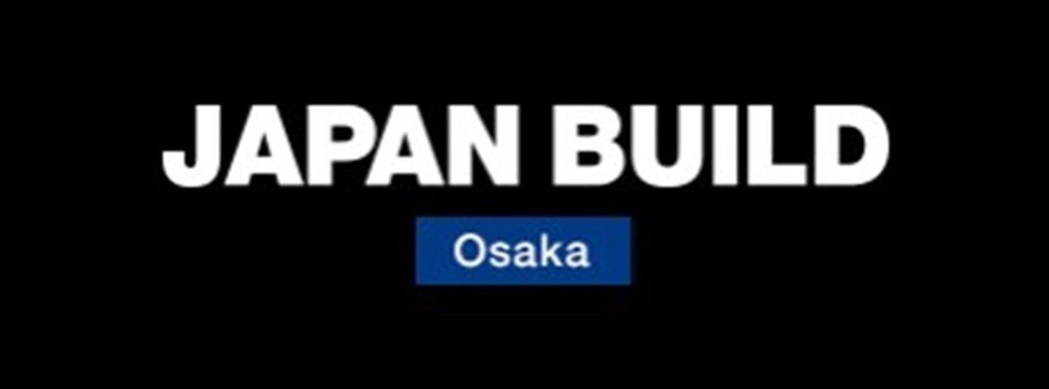 JAPAN BUILD OSAKA 2020 | Zipevent - Inspiration Everywhere